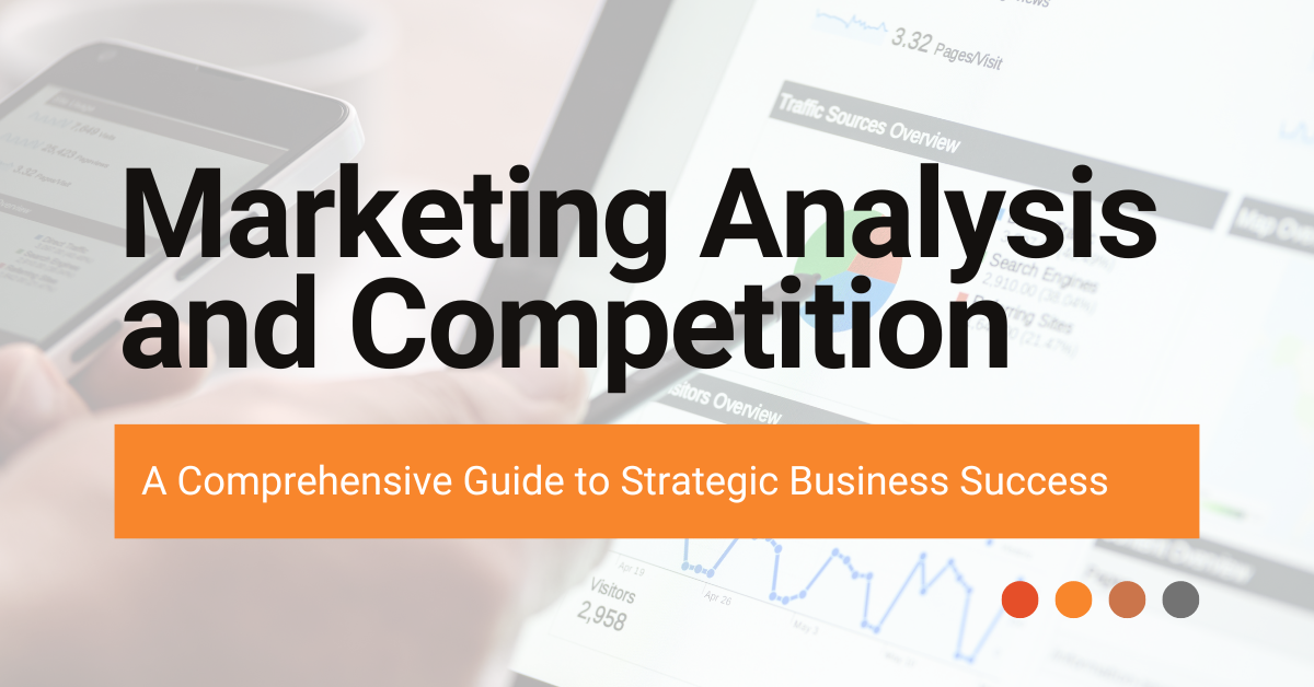 Market Analysis and Competition: A Comprehensive Guide to Strategic ...